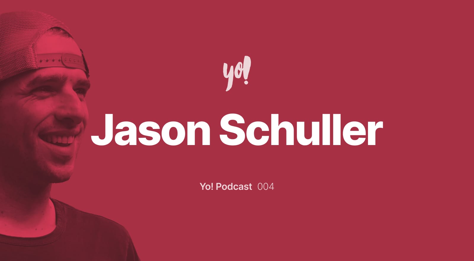 Yo! Podcast: Jason Schuller