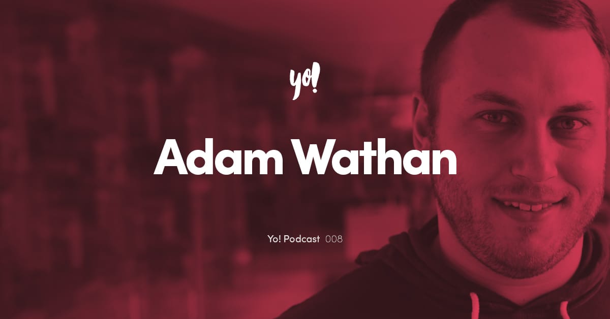 Yo! Podcast: Adam Wathan