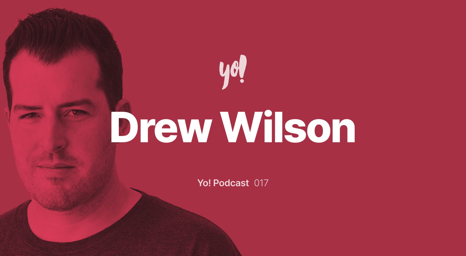 Yo! Podcast: Drew Wilson